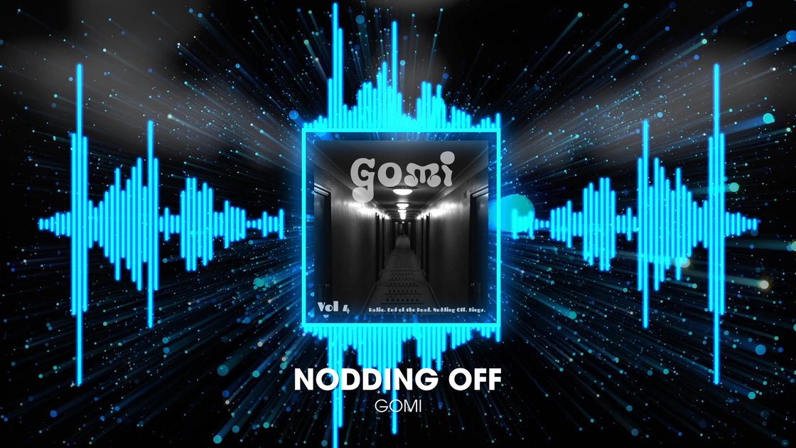 Gomi - Nodding Off - DistroKid Video