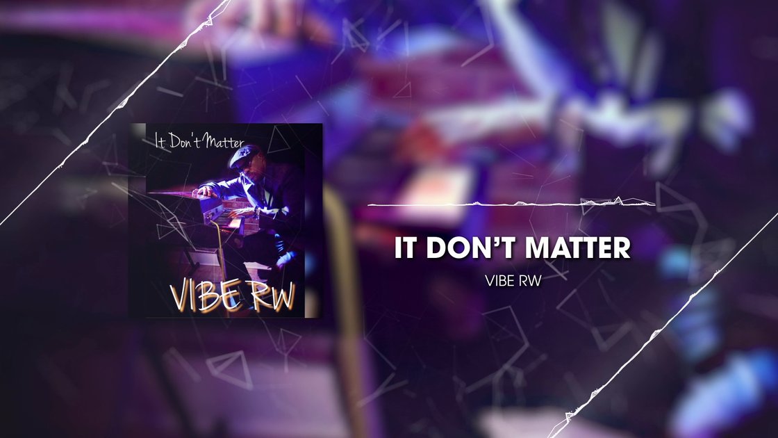 Vibe RW - It Don't Matter - DistroKid Video