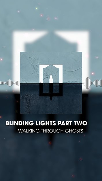 Walking Through Ghosts - Blinding Lights Part Two - DistroKid Video